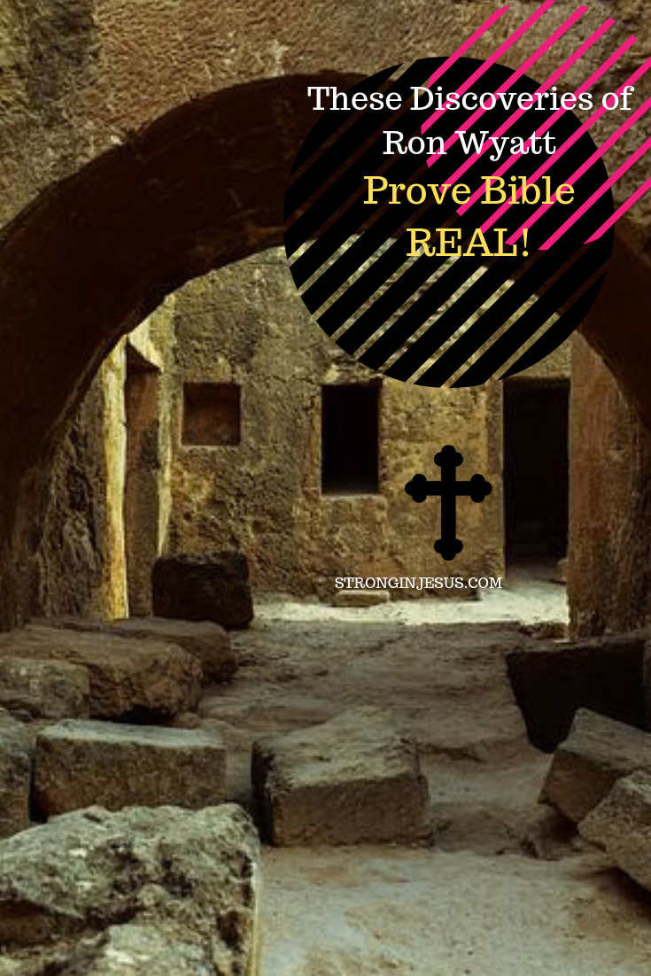 Discoveries Of Ron Wyatt- Every Christian Will Cherish - STRONGINJESUS.COM
